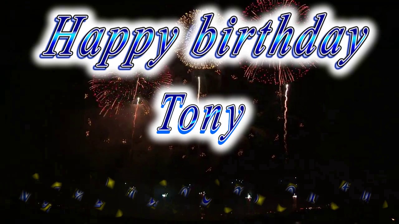 Happy birthday Tony - YouTube