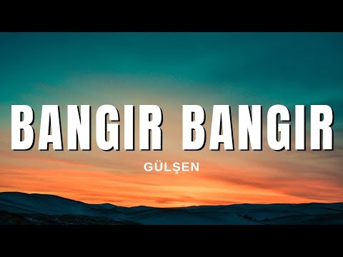 Gülşen - Bangır Bangır (Sözleri & Lyrics)