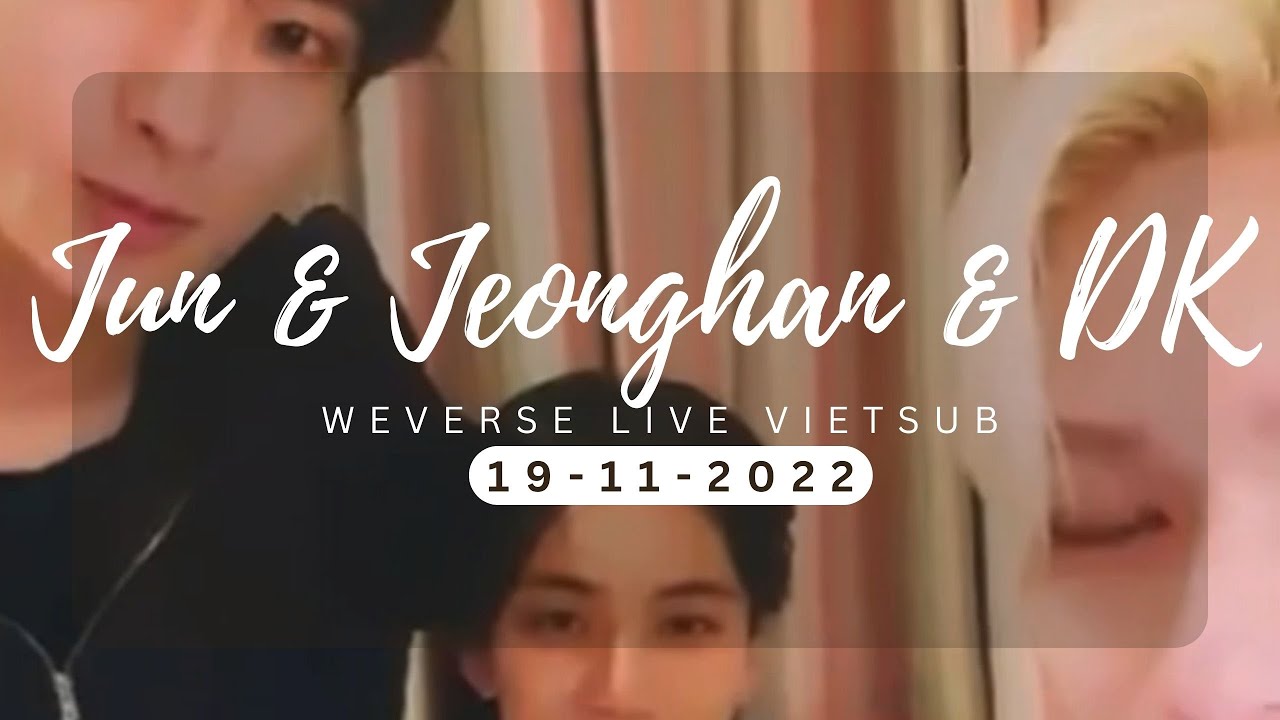 [Vietsub live] Jeonghan và Dokyeom ké live của Moon Jun Hwi (19/11/2022 ...