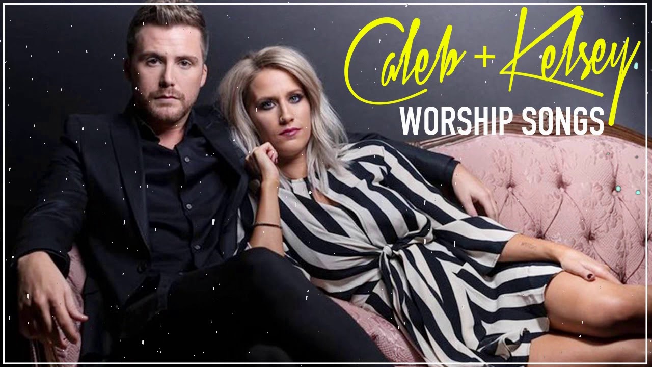 A Caleb & Kelsey Worship Songs Best Collection For Prayer 🎼 Hopeful ...