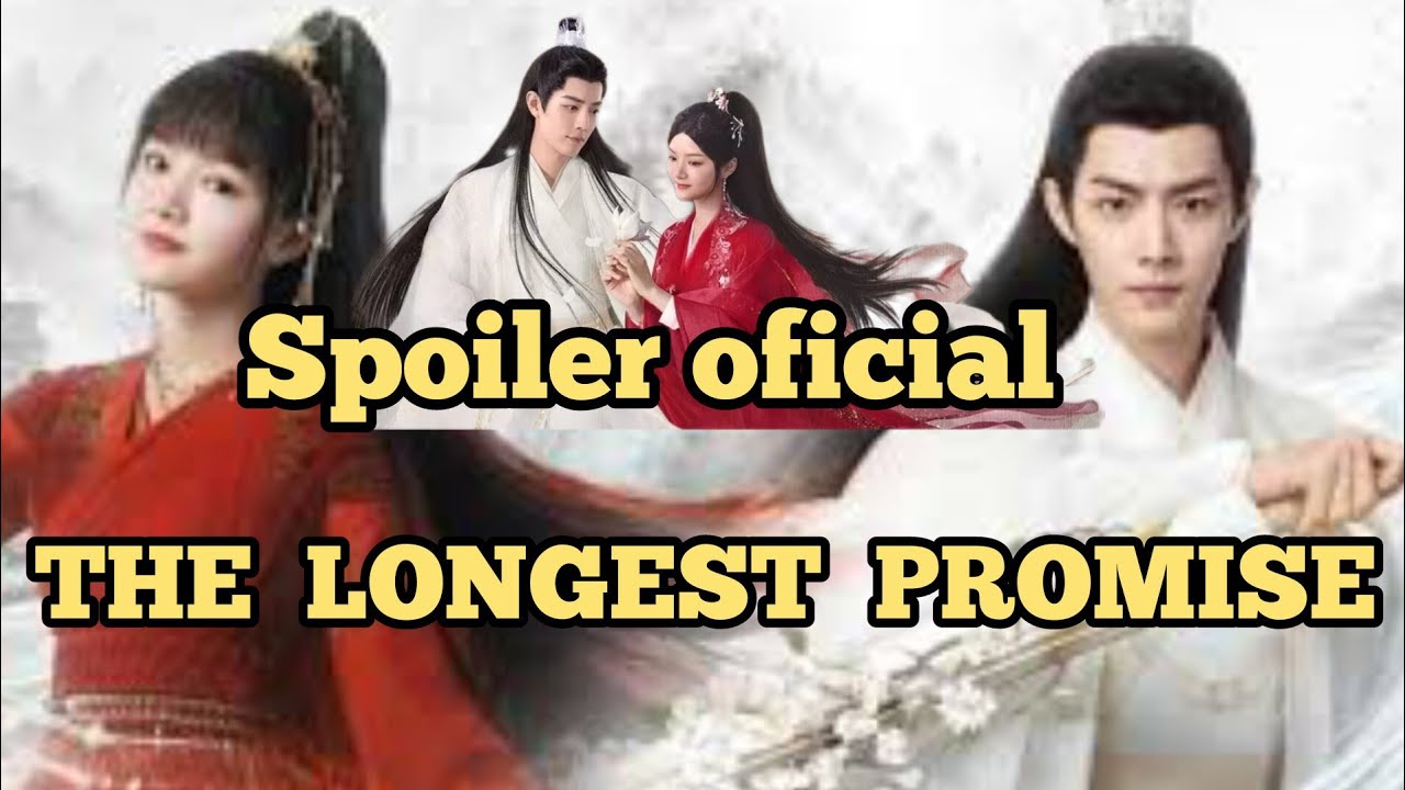 SPOILER OFICIAL DE THE LONGEST PROMISE DRAMA CHINO🇨🇳👲 - YouTube
