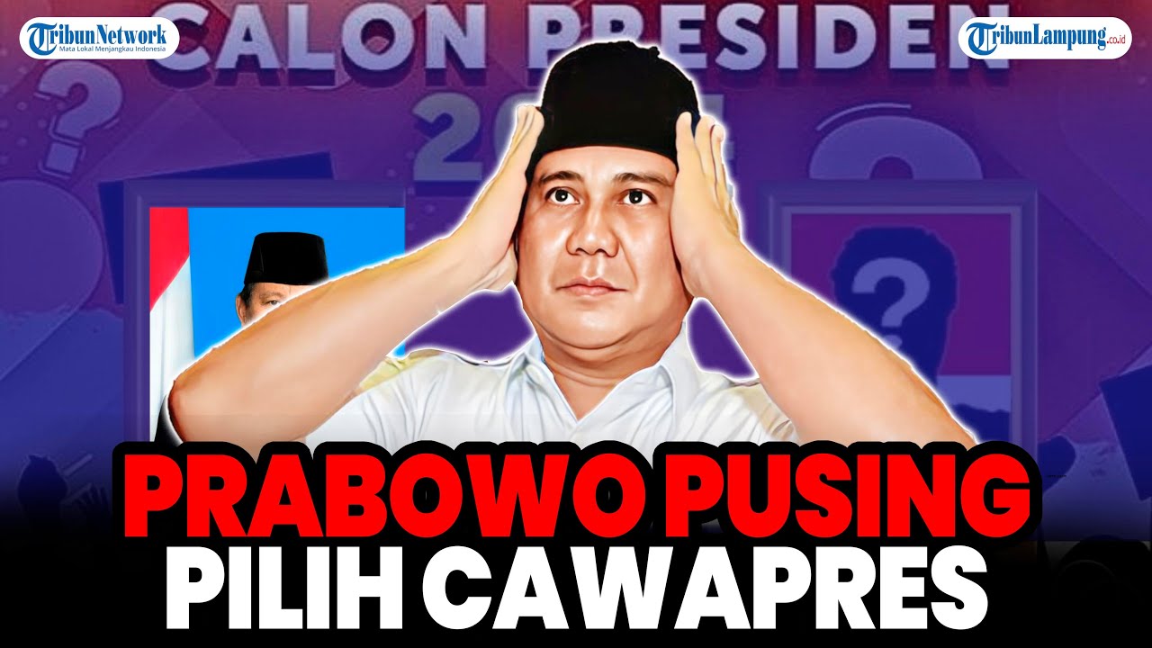 Prabowo pusing pilih cawapres | partai pendukung tentukan pilihan hari ...