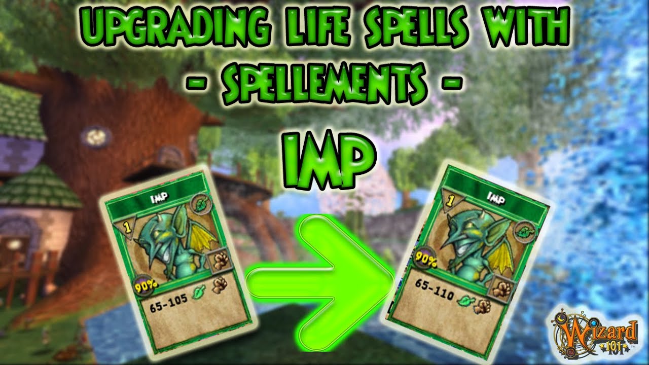 Wizard101: UPGRADING 🍃LIFE 🍃Spells with SPELLEMENTS - IMP - YouTube