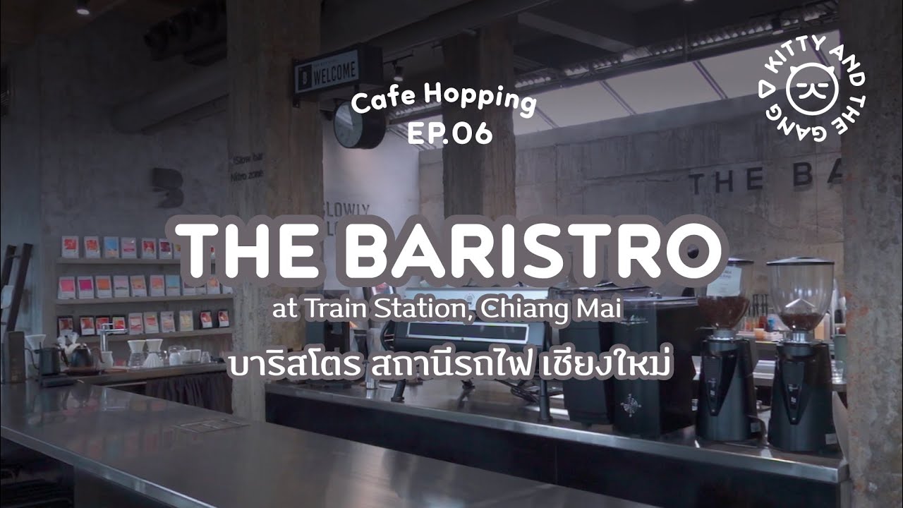 Cafe Hopping [EP.6] The Baristro At Train Station Chiang Mai บาริสโตร ...