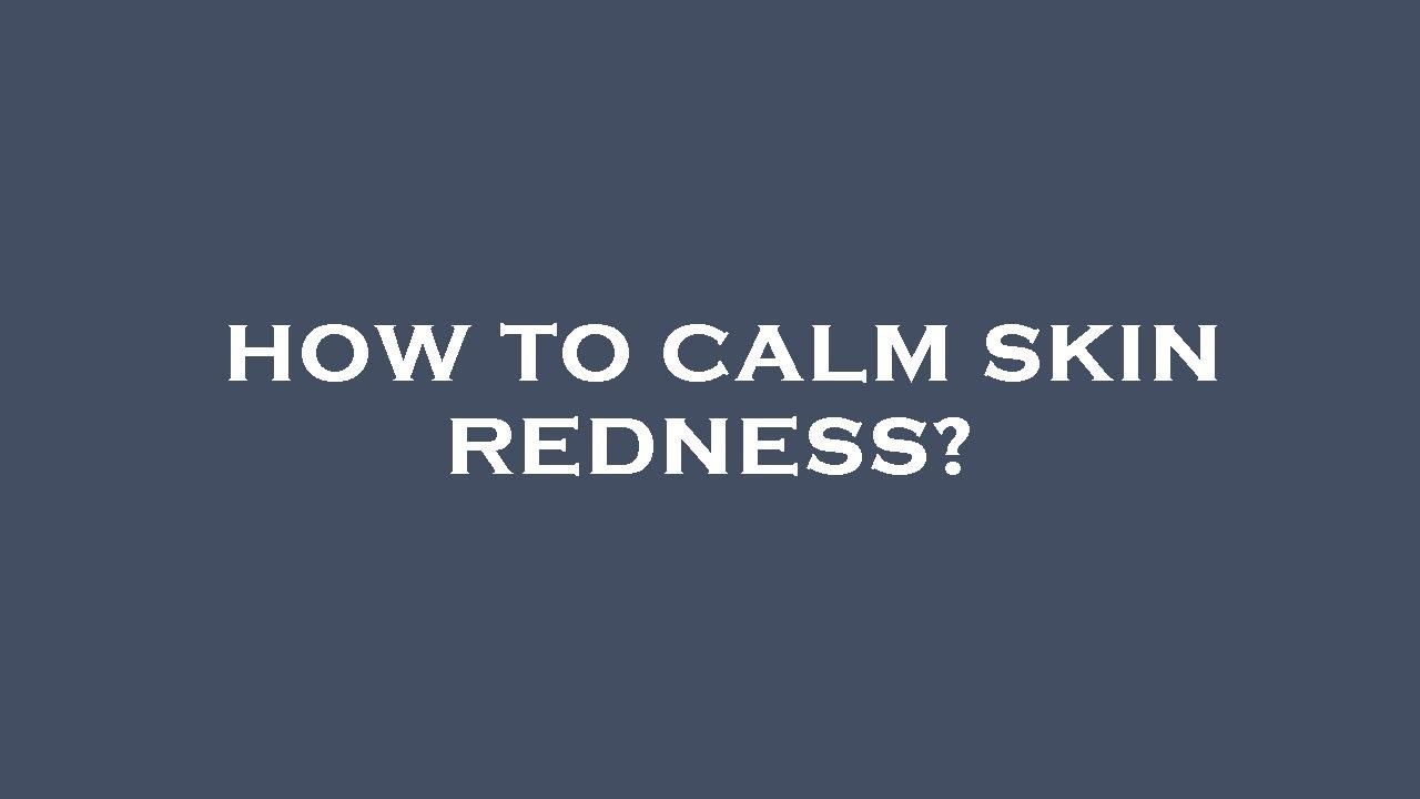 How to calm skin redness? - YouTube