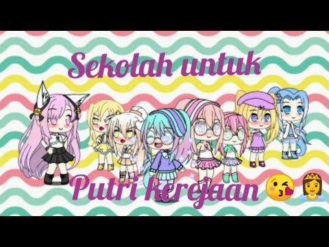 Sekolah untuk putri kerajaan part 2. GACHA LIFE INDONESIA