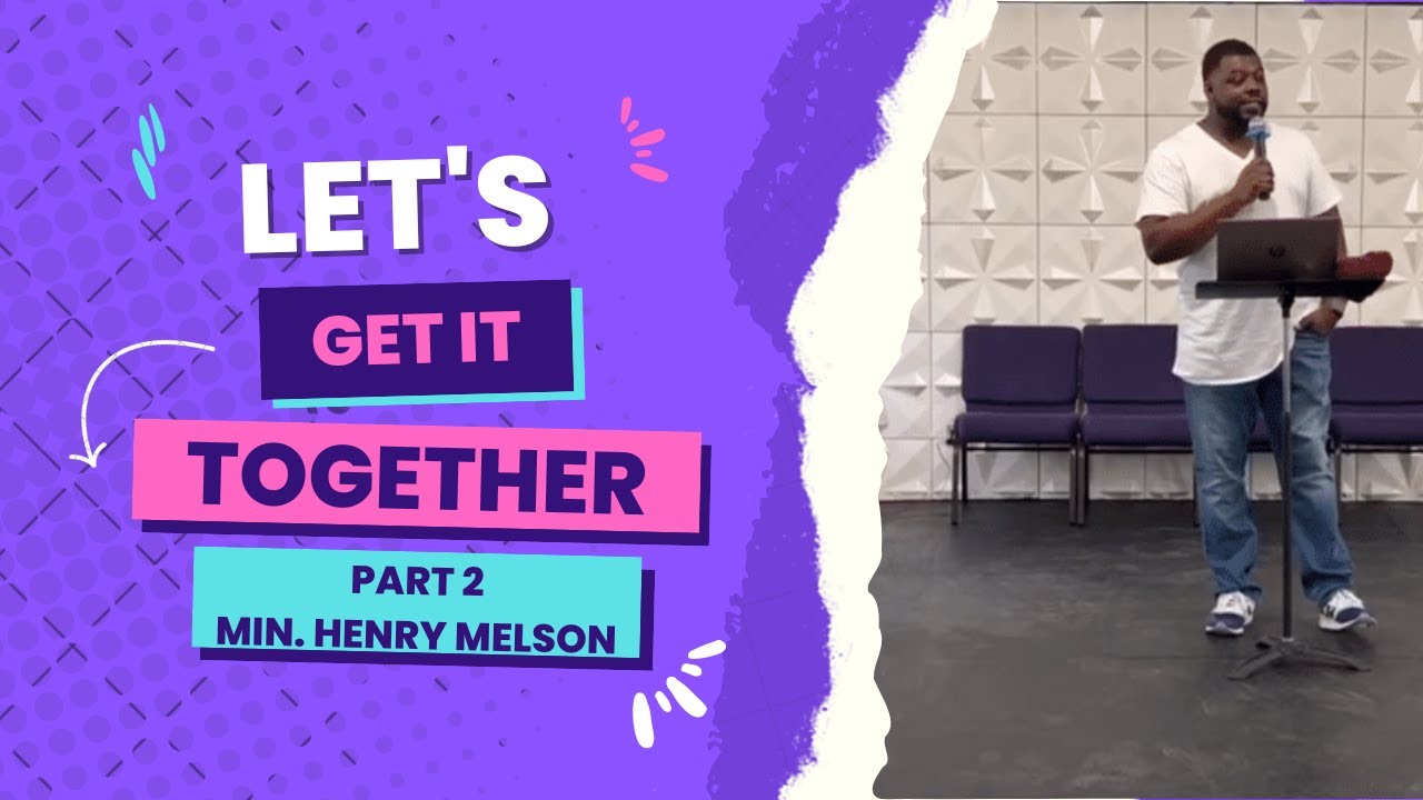 Let's Get It Together Pt 2 | 11.20.22 | Min. Henry Melson - YouTube
