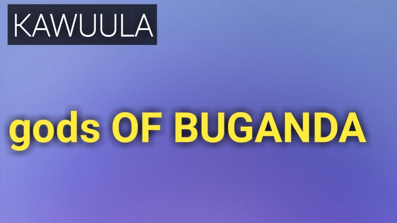 The gods OF Buganda Kingdom - YouTube