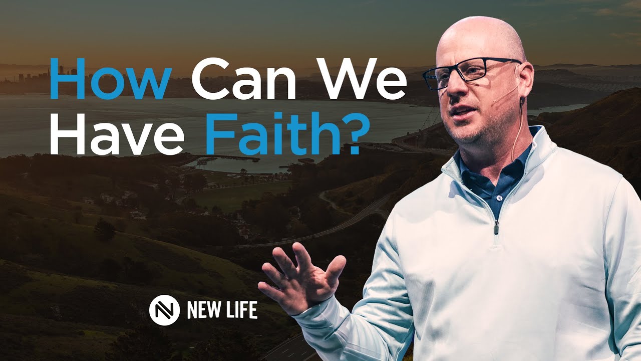 "How Can We Have Faith?" • Pastor Ben Johnson • New Life Church - YouTube