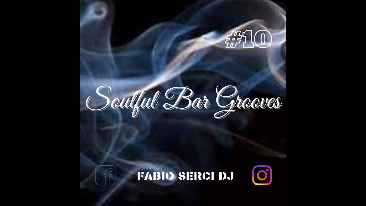 Fabio Serci Dj - Soulful Bar Grooves #10 - YouTube