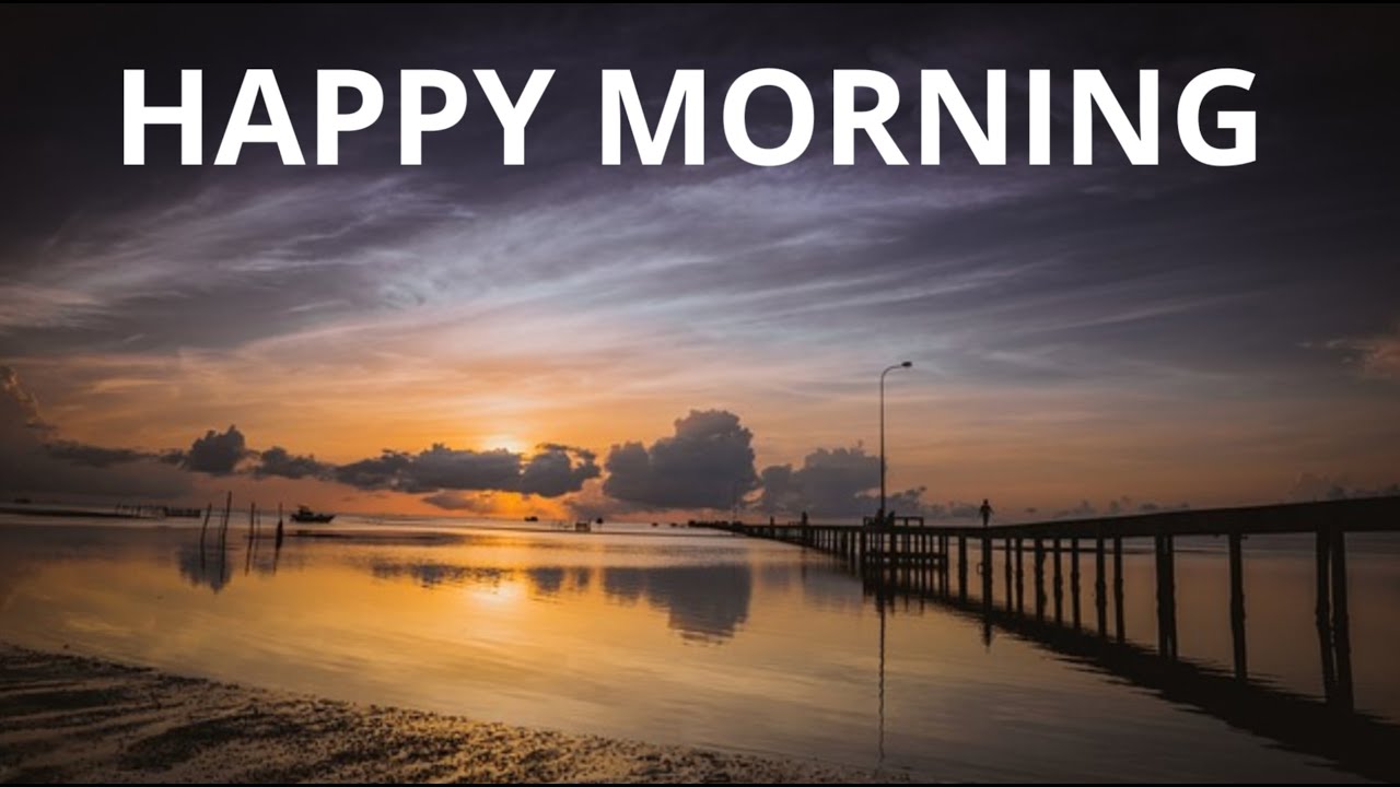 HAPPY MORNING- Raising Vibratory Frequencies and Starting the Day with ...