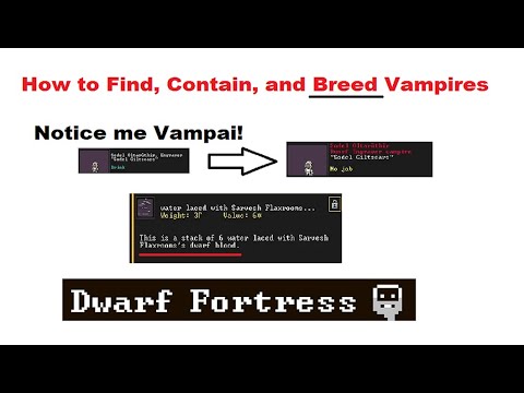How to Find, Contain, and Breed Vampires in Dwarf Fortress v50.04 in ...