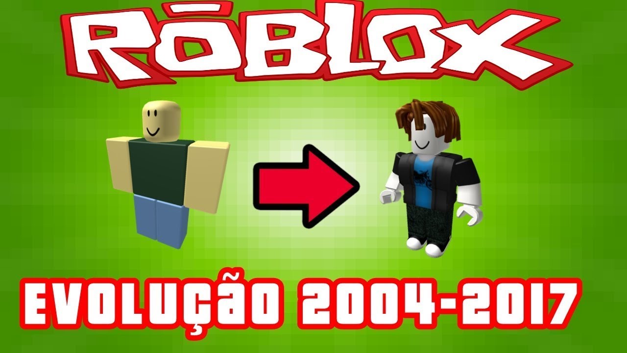 Evolução do ROBLOX 2004 2017 - YouTube