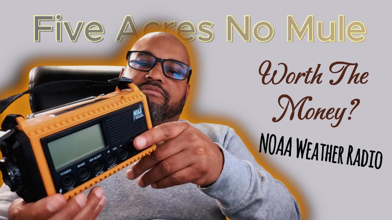 Five Acres No Mule - NOAA Weather Radio | Do You Need One? - YouTube