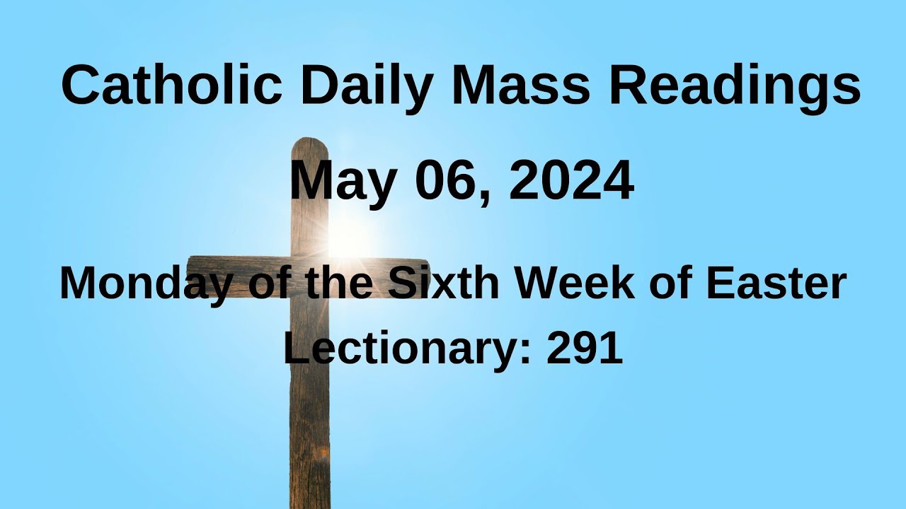 Catholic Daily Mass Readings, 05/06/2024 II Monday of the Sixth Week of ...