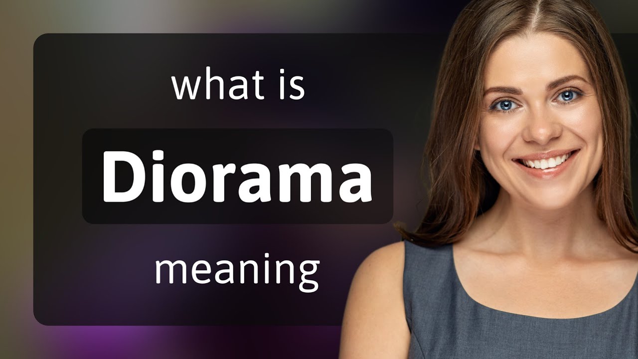 Diorama — what is DIORAMA definition - YouTube