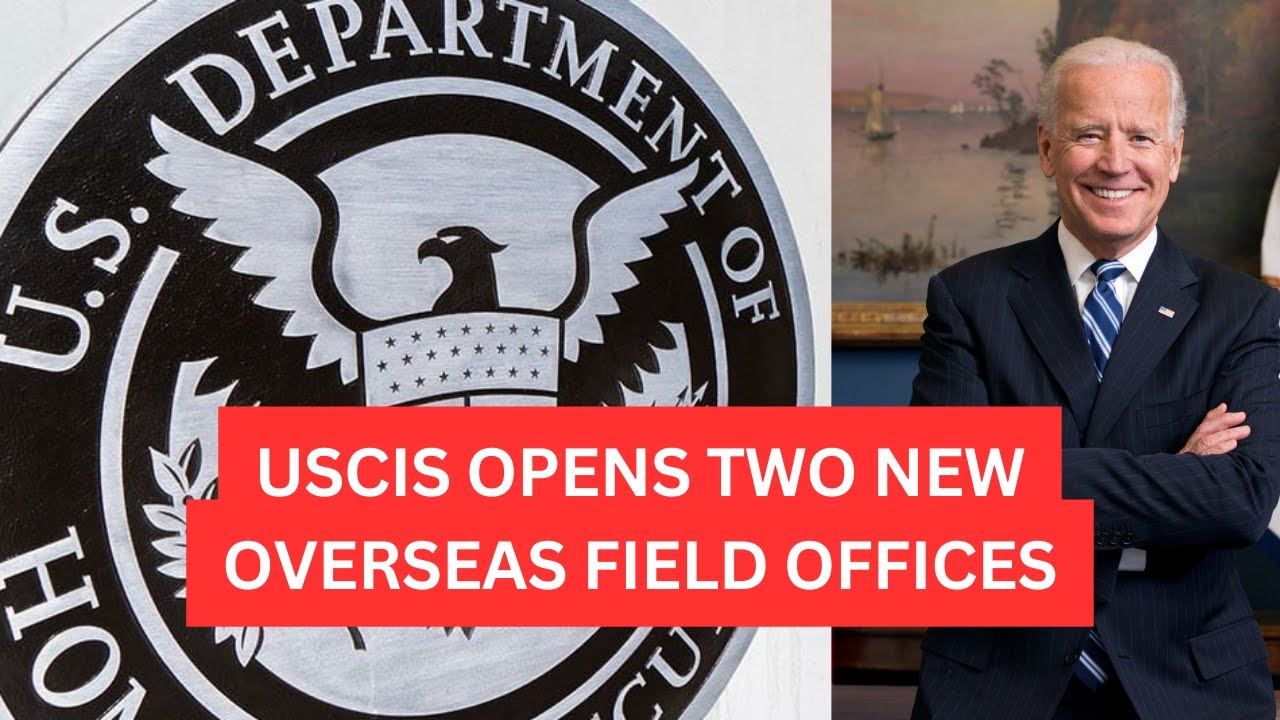 USCIS Opens Two New Overseas Field Offices - YouTube