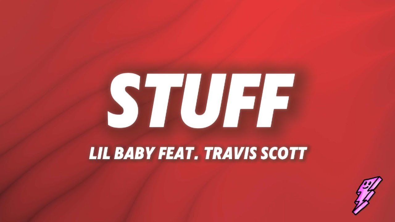 Lil Baby - Stuff (Lyrics) feat. Travis Scott Chords - Chordify