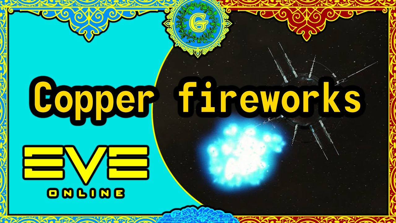 Copper fireworks - EVE Online (no commentary, no music, slight edits ...