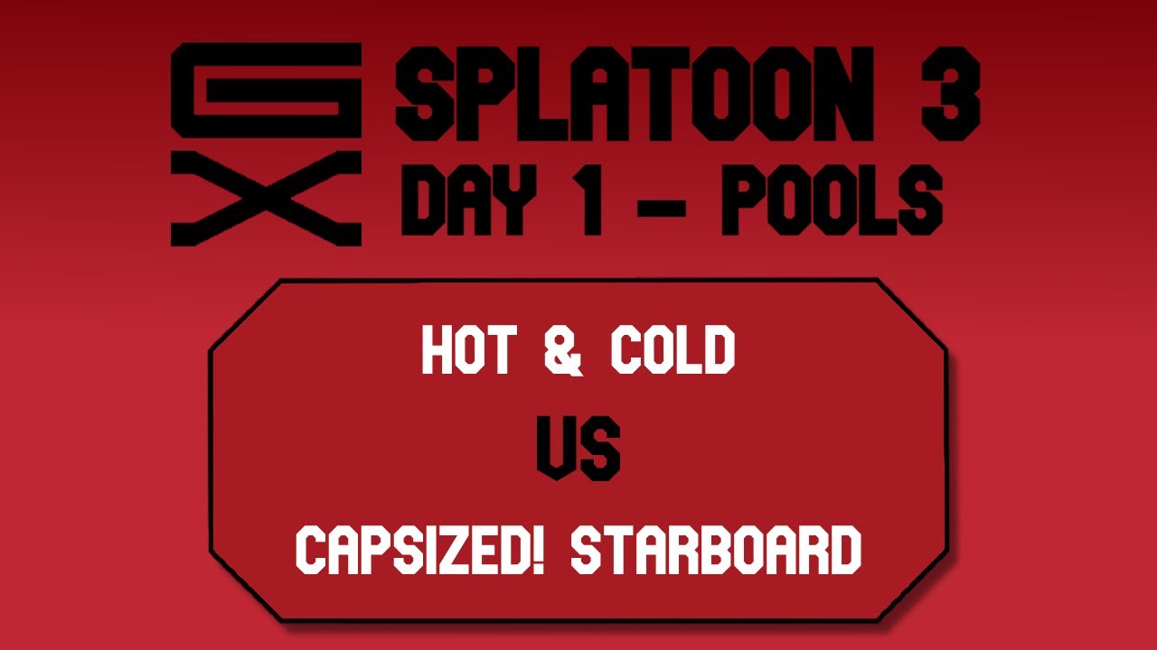 Hot & Cold vs Capsized! Starboard | Splatoon 3 @ Genesis X | Day 1 ...