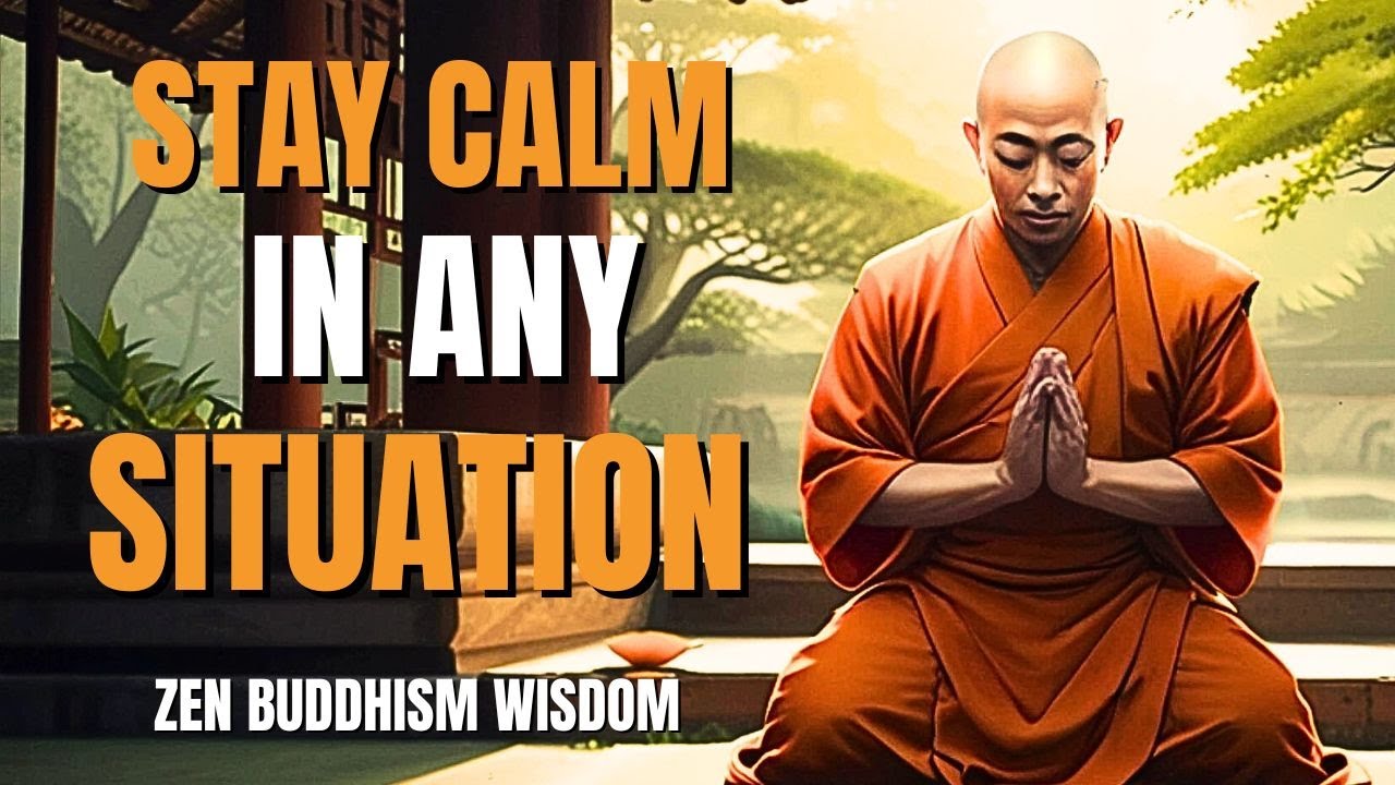STAY CALM IN ANY SITUATION - Zen Buddhism Wisdom - YouTube