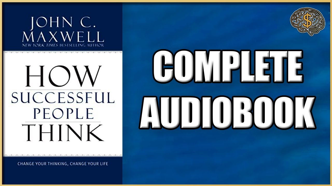 How Successful People Think by JOHN C. MAXWELL Full Audiobook 2023 ...