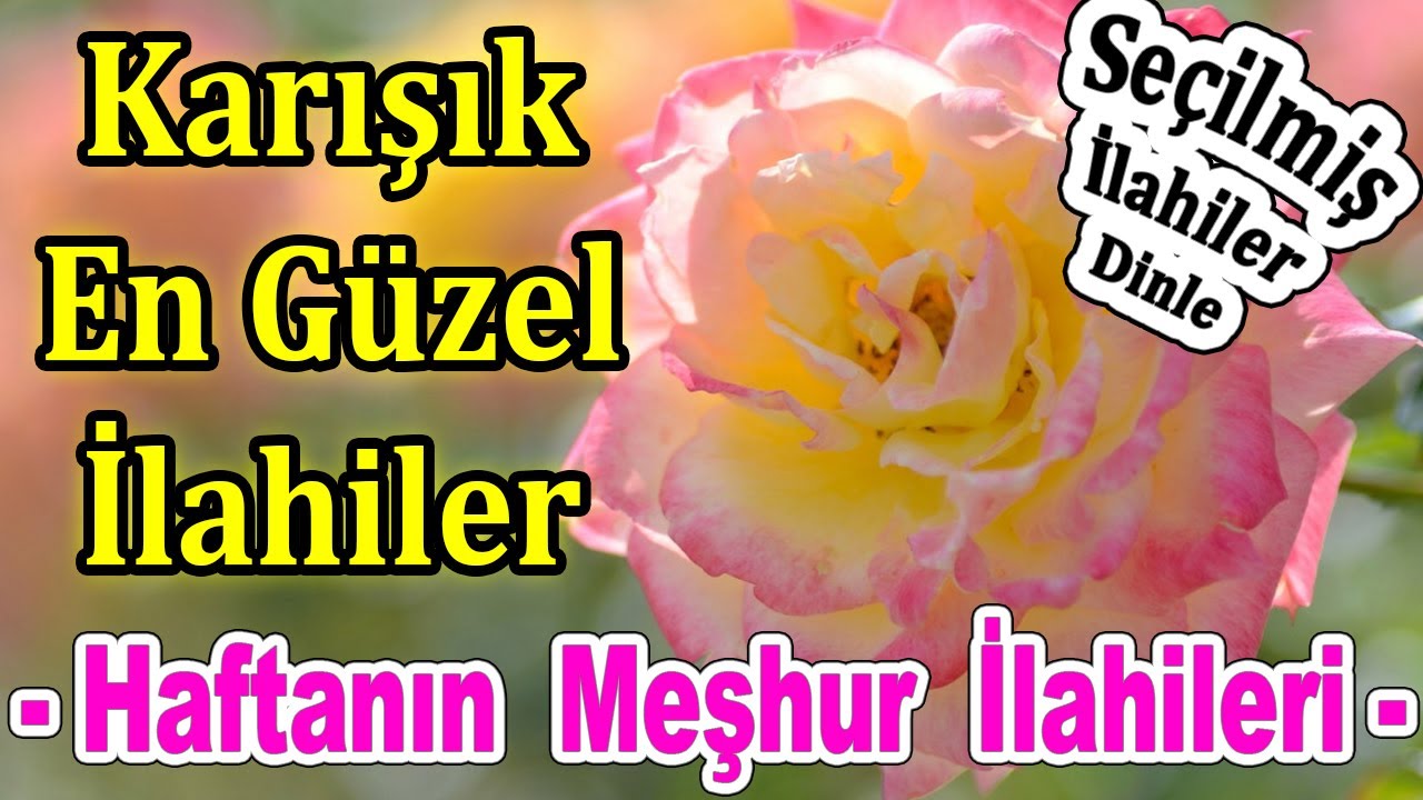 İlahi Dinle | Haftanın En Güzel ve Sevilen İlahileri🌷Karışık Yep Yeni ...
