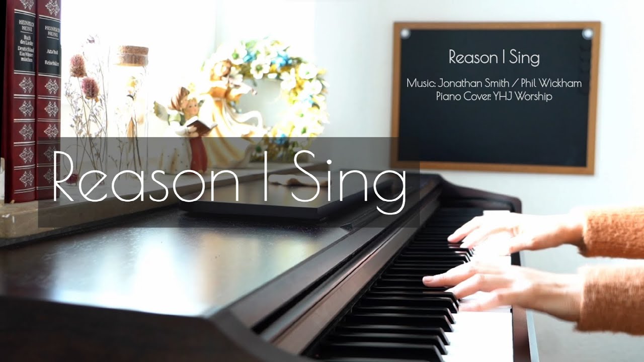Reason I Sing (Phil Wickham) Piano Worship Song , Christian ...