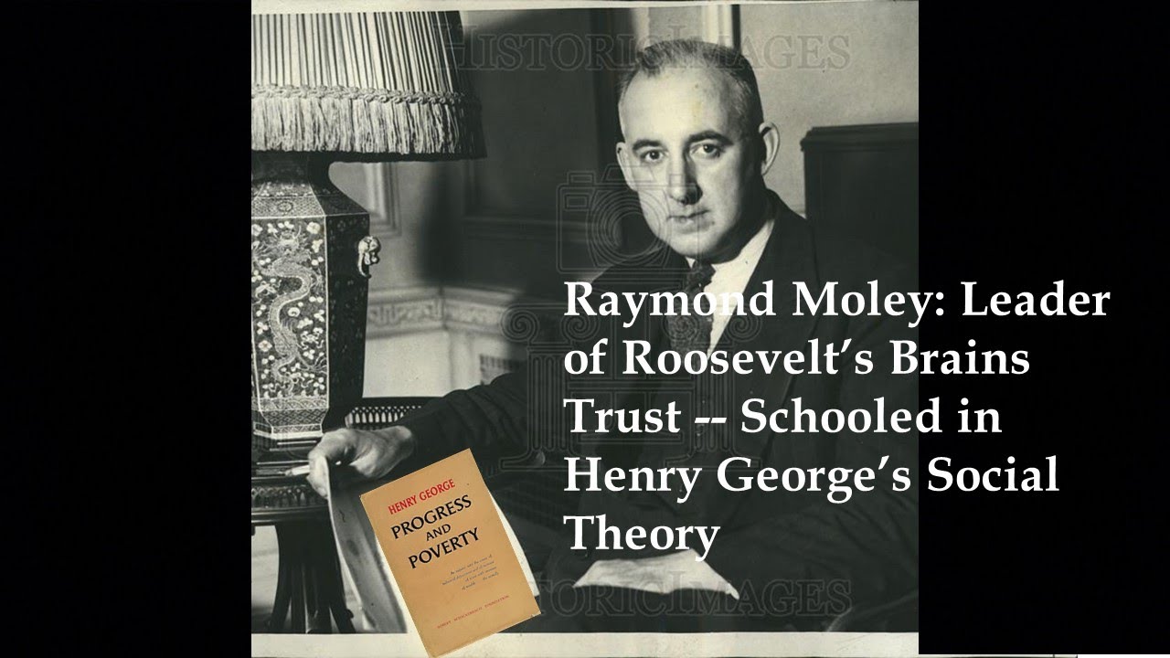 Raymond Moley: Leader of Roosevelt's Brains Trust -- Schooled in Henry ...
