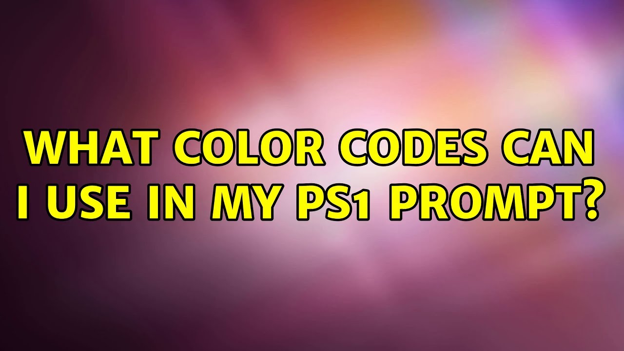 Unix And Linux What Color Codes Can I Use In My Ps1 Prompt 4 Solutions Youtube 8529