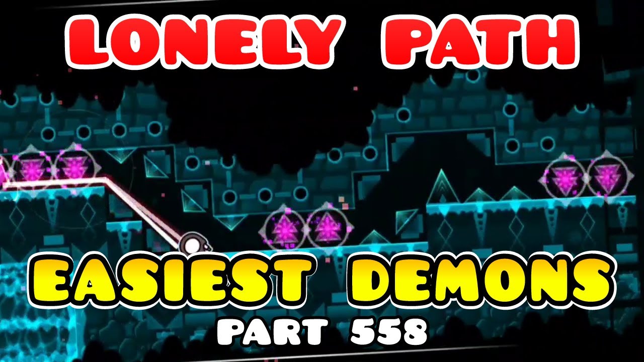 Easiest Demons In Geometry Dash - Easy Demon Nº 558 - Lonely Path - YouTube