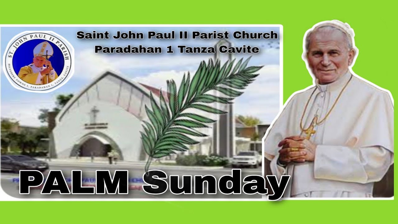 PALM Sunday @ Saint John Paul II Parish Church Paradahan 1 Tanza Cavite ...