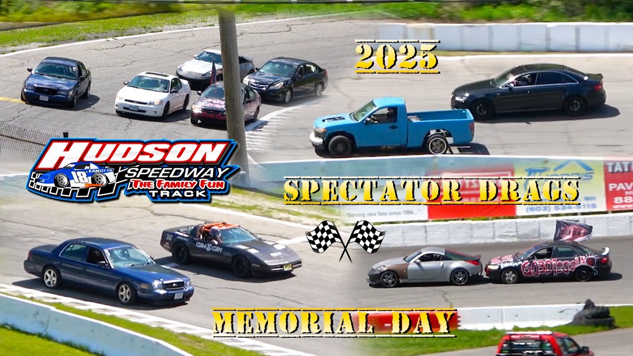 Hudson Speedway Spectator Drags + 10 Lap Spectator Race Memorial Day ...
