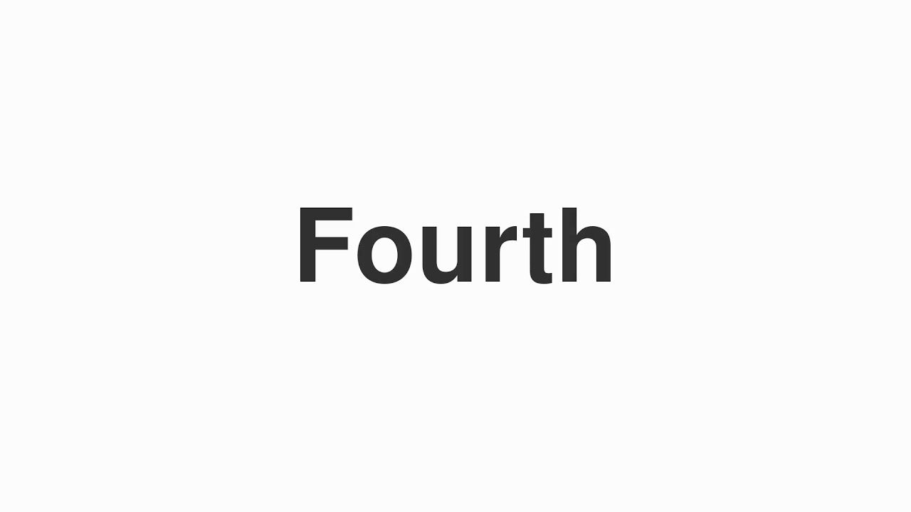 How to Pronounce "Fourth" - YouTube