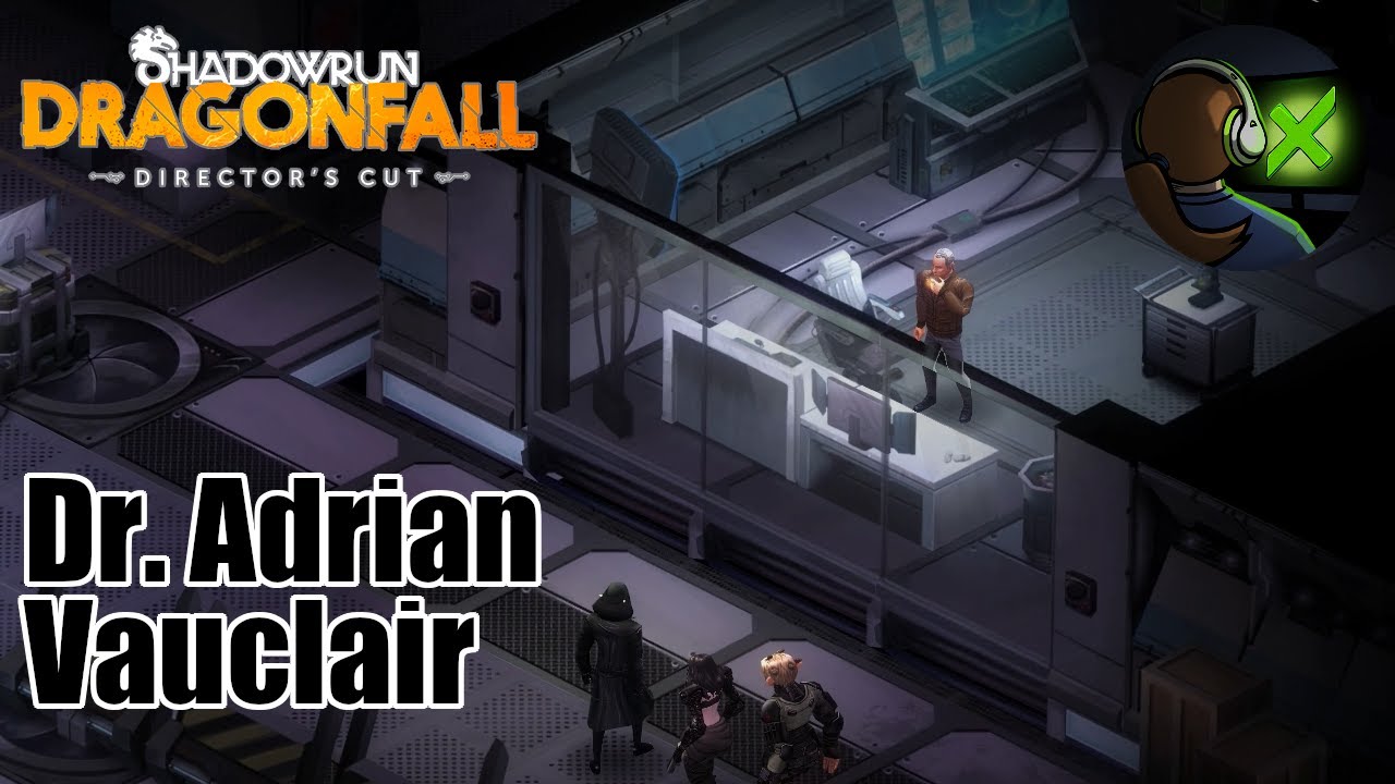 Dr. Adrian Vauclair - Shadowrun Dragonfall Directors Cut EP69 - YouTube