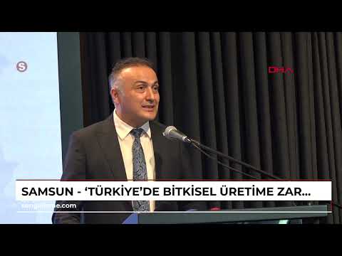 Samsun - ‘Türkiye’de bitkisel üretime zararlı 669 zararlı organizma var’
