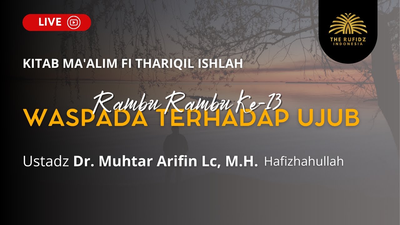 Rambu-Rambu Ke 13 : Waspada Terhadap Ujub | Ustadz Dr. Muhtar Arifin ...