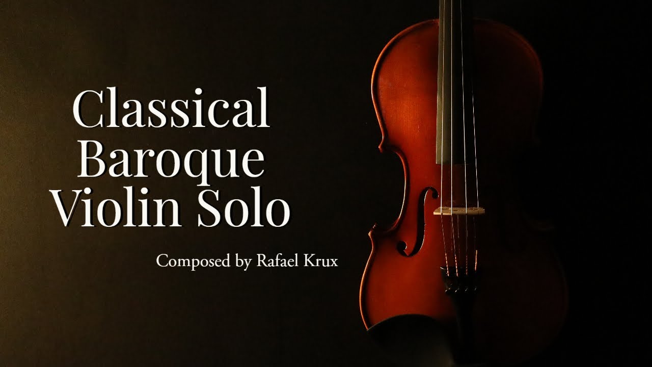 Classical Baroque Violin Solo | Emotional Classical Music | Rafael Krux ...