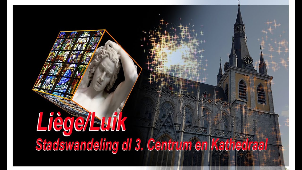 Luik, stadswandeling, Centrum en de magnifieke Kathedraal - YouTube