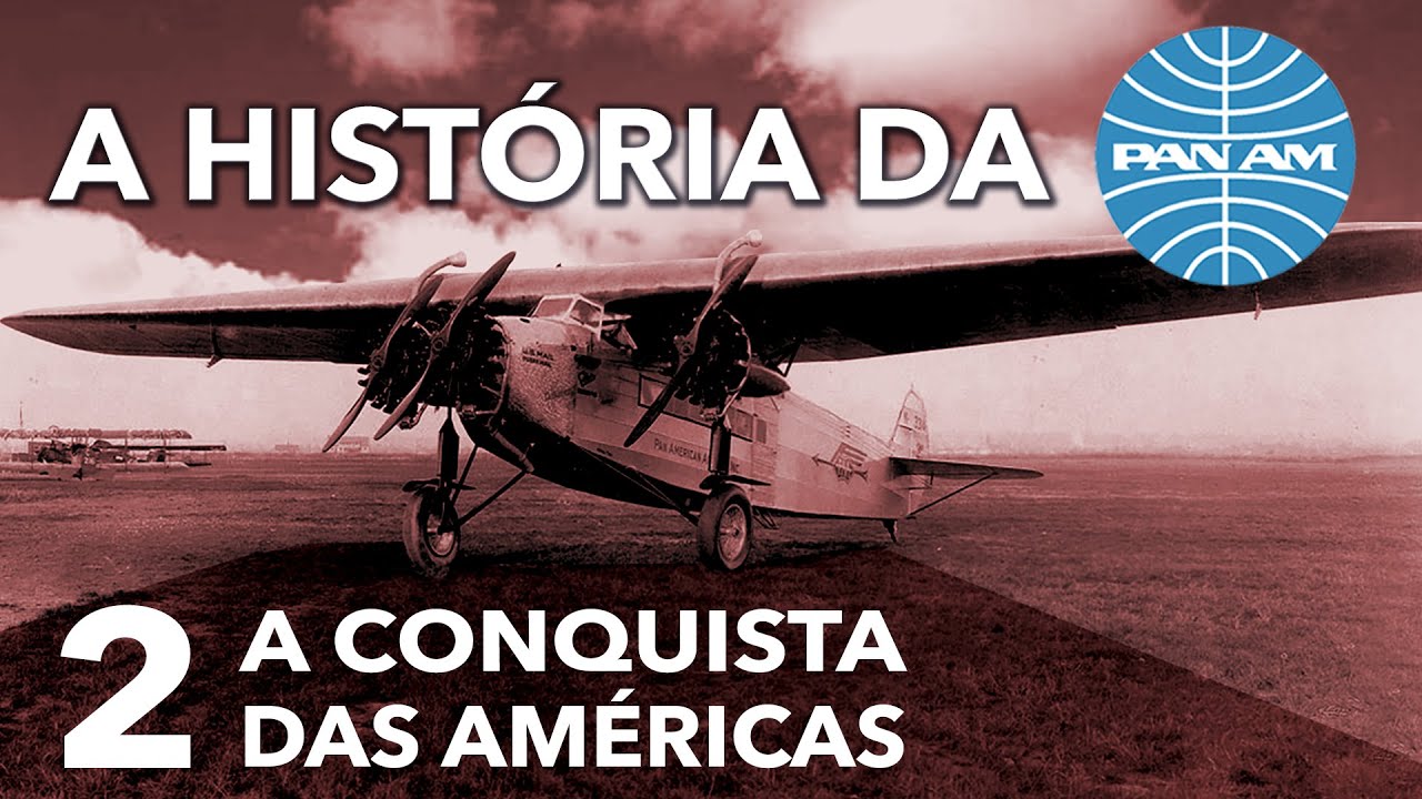 A HISTÓRIA DA PAN AM | 2 - A Conquista das Américas | Canal Flashback ...