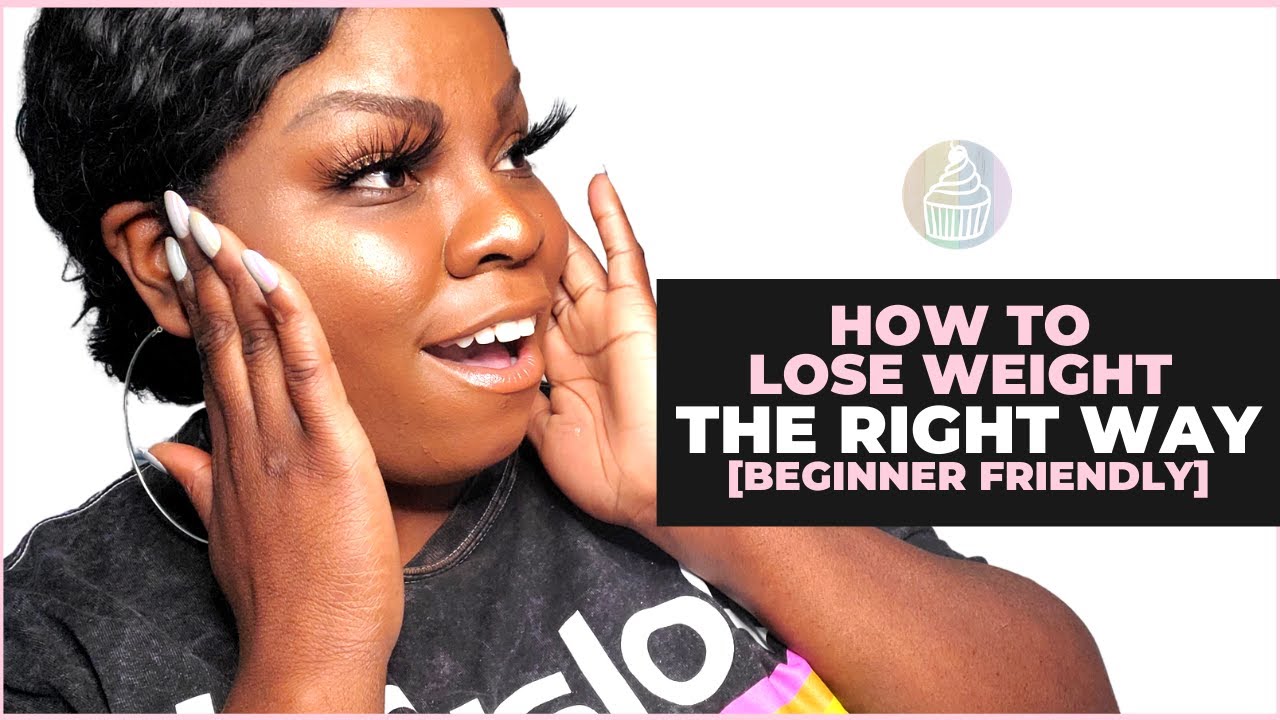 How To Lose Weight THE RIGHT WAY [Beginner Friendly] - YouTube