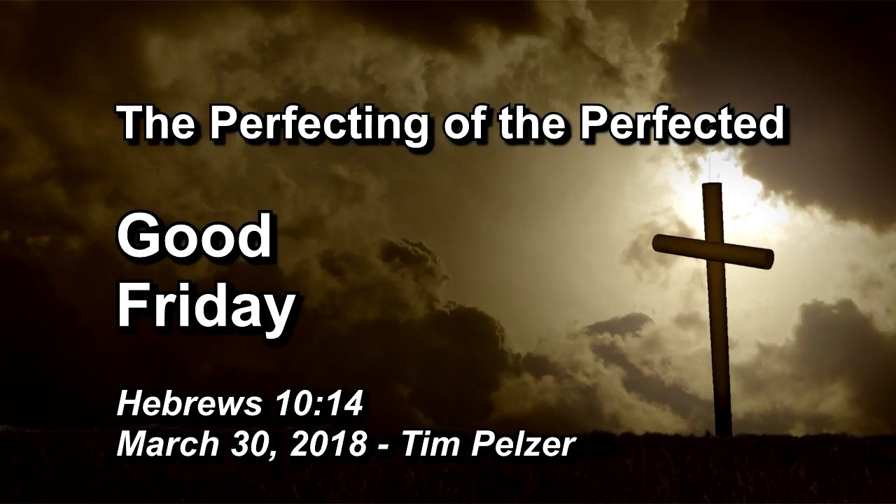 2018 03 30 The Perfecting of the Perfected - Tim Pelzer - YouTube