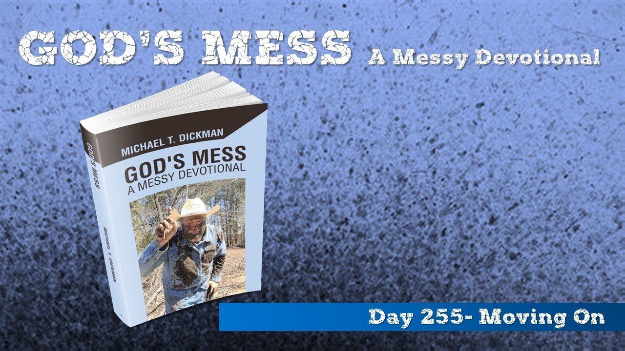 God's Mess Day 256- Moving On - YouTube