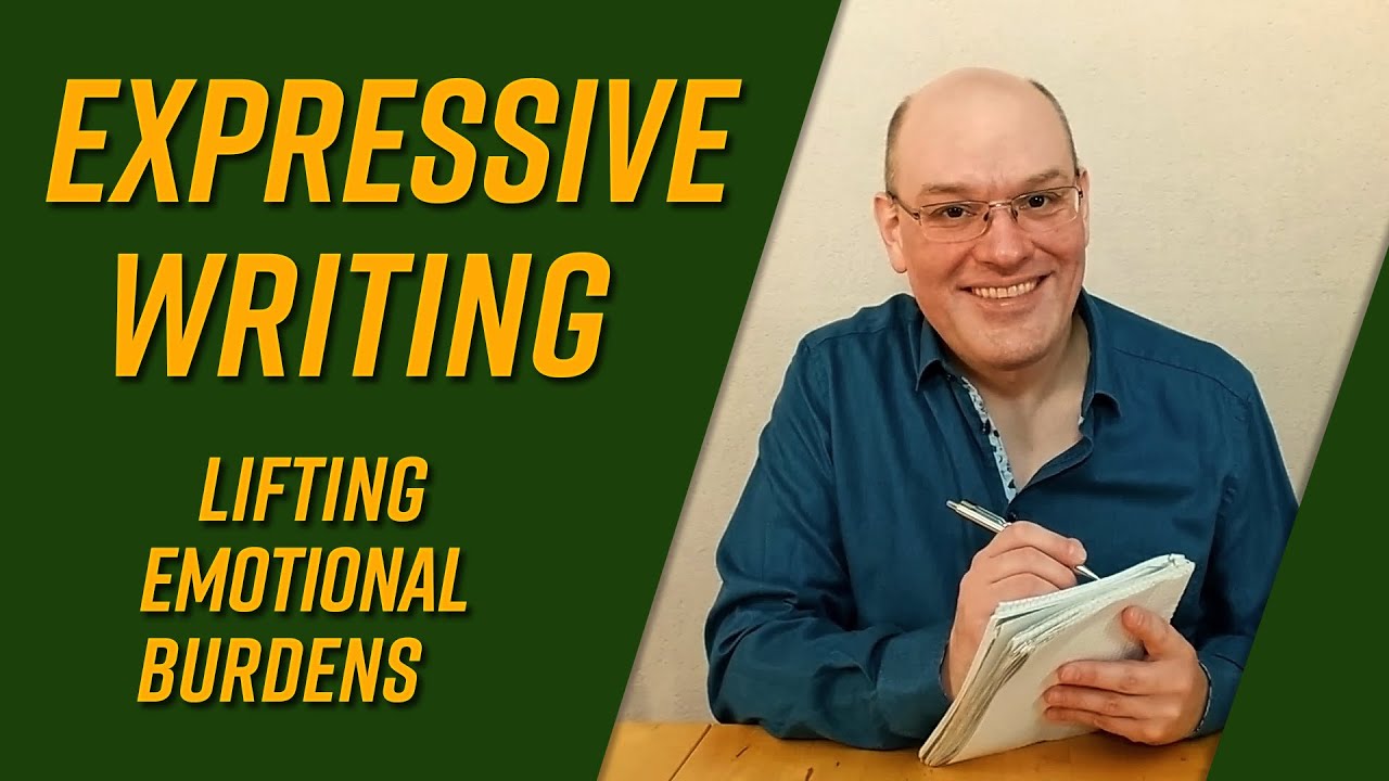 Expressive Writing – Lifting Emotional Burdens - YouTube