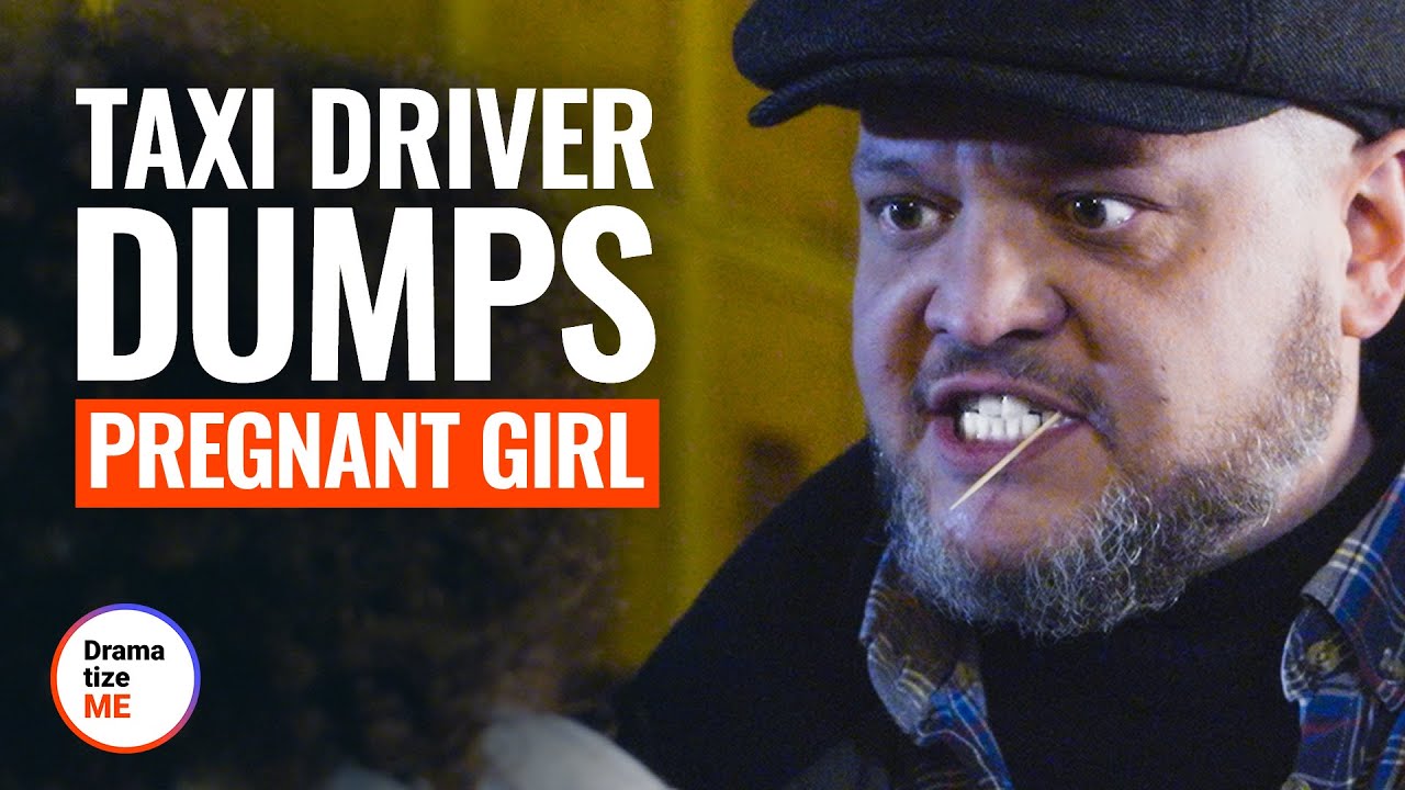 Taxi Driver Dumps Pregnant Girl Dramatizeme Youtube