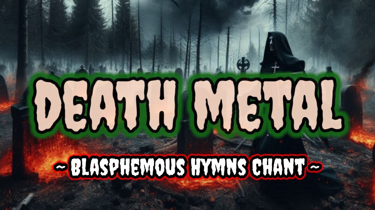 Death Metal Music - Blasphemous Hymns Chant | Black Metal | Hardcore ...