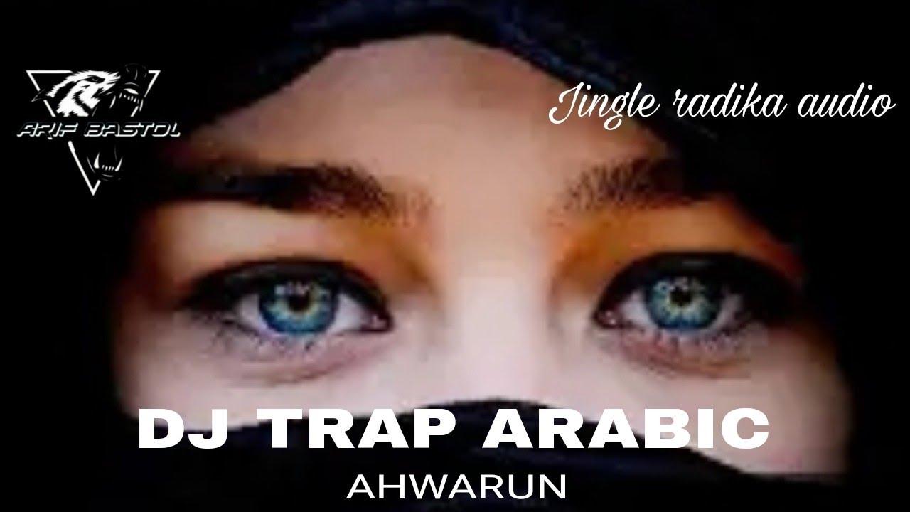 DJ TRAP ARABIC AHWARUN‼️jingle radikal audio_by dj minor - YouTube
