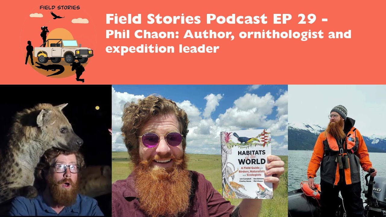 Field Stories EP.29 - Phil Chaon: Ornithologist, expedition leader and ...