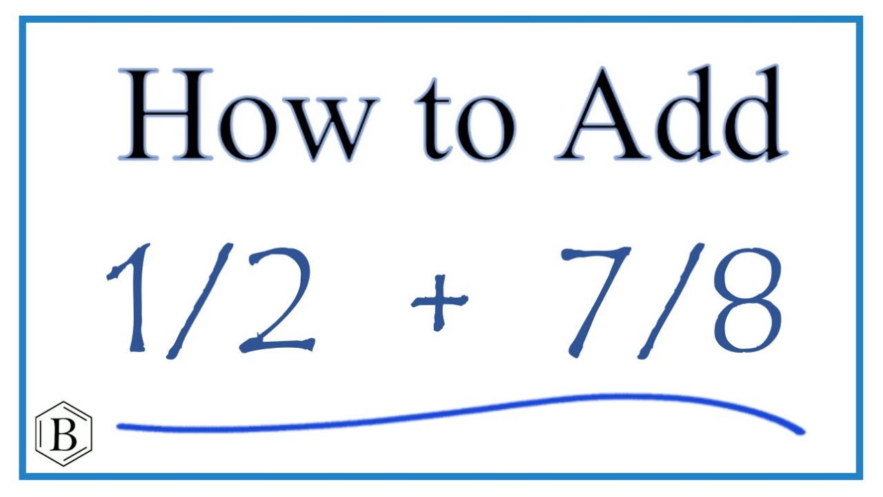 How To Add 1 2 Plus 7 8 1 2 7 8 YouTube