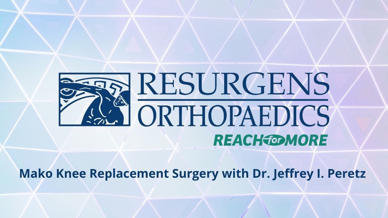 Mako Knee Replacement Surgery- Dr. Jeffrey I. Peretz at Resurgens ...